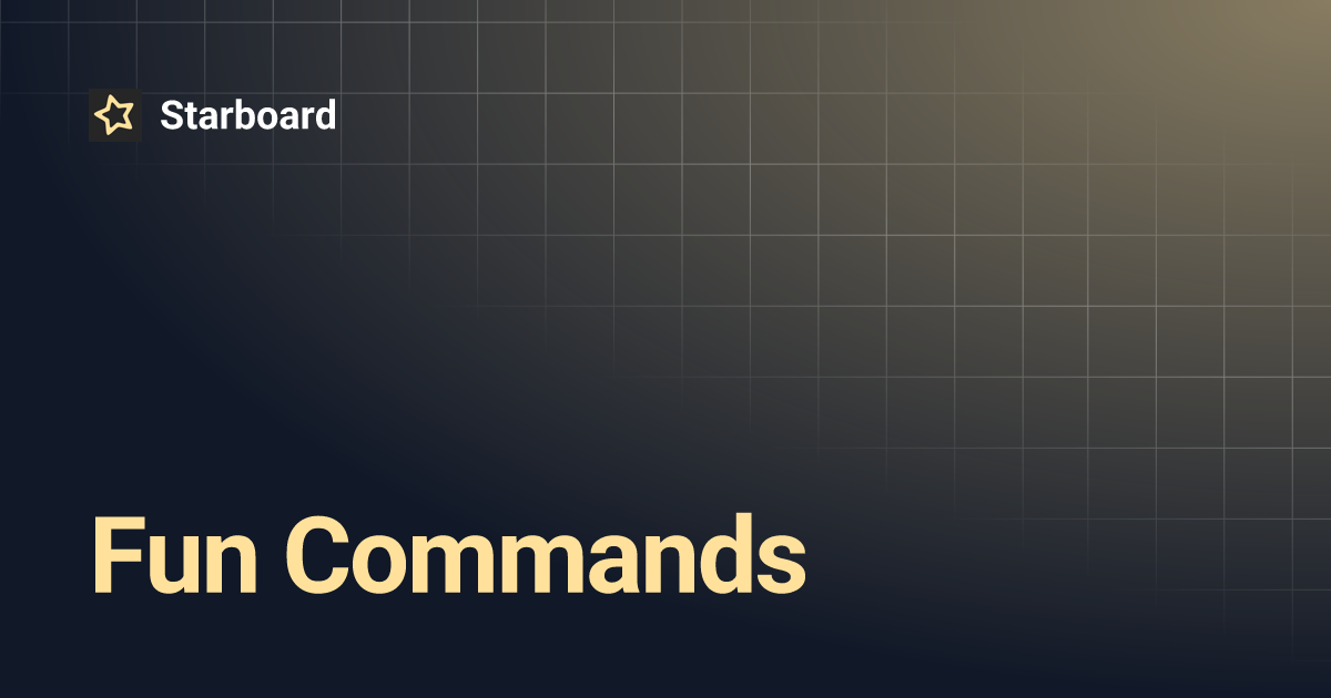 Fun Commands | Starboard